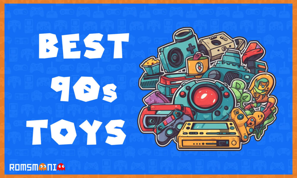The 70 Best Iconic Toys of the 90s | RomsMania